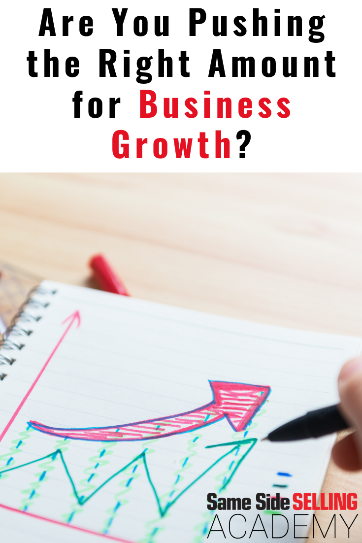Are You Pushing the Right Amount for Business Growth? - Same Side ...